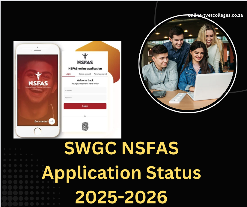 SWGC NSFAS Application Status 2025-2026 - TVET Colleges SWGC NSFAS Application Status 2025-2026 - TVET Colleges